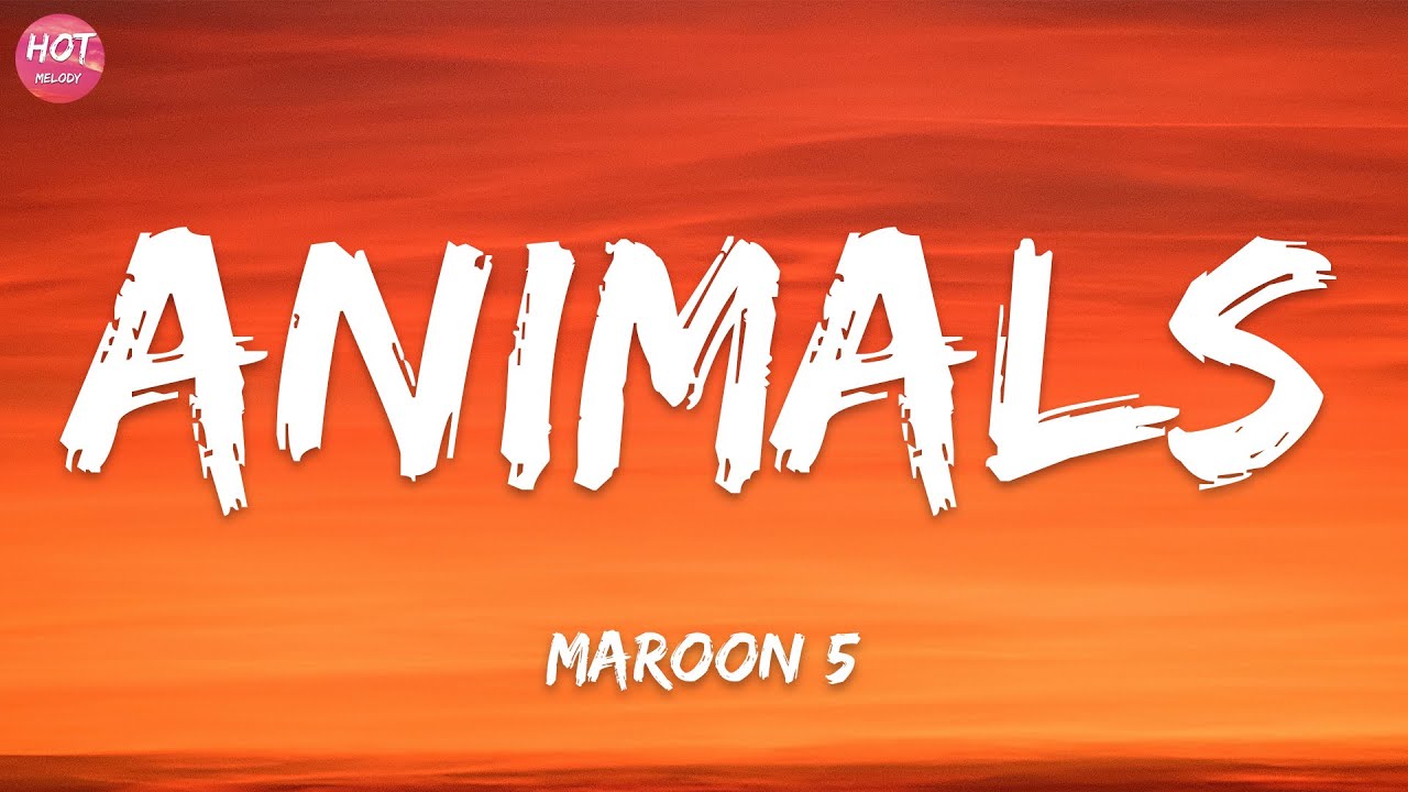 Maroon 5 - Animals (Lyrics) - YouTube