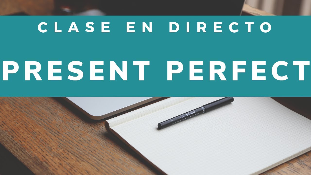 Aprende y practica el Present Perfect en inglés - Live Class - YouTube