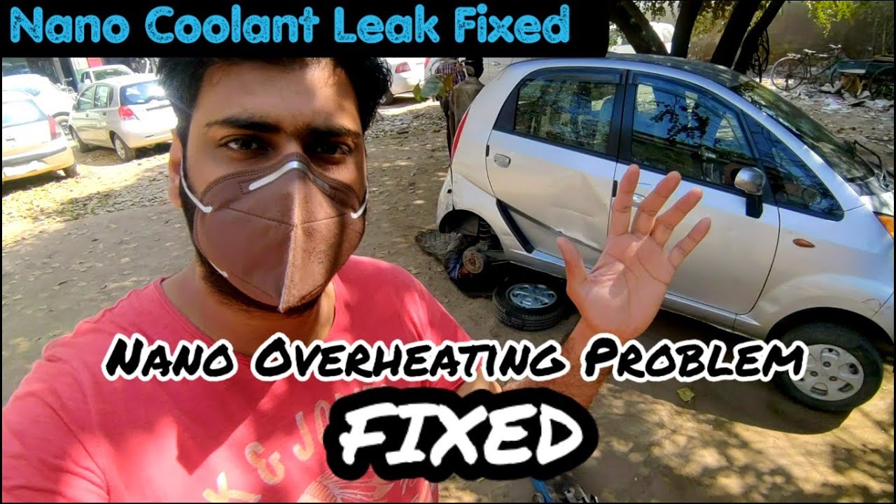 Nano coolant leak Problem Permanent FIX | Nano Overheating Problem FIX ...