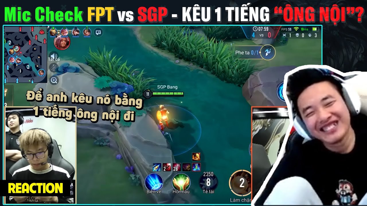 [REACTION] Mic Check FPT vs SGP: Kêu 1 tiếng "Ông nội"??? | BLV Thanh ...