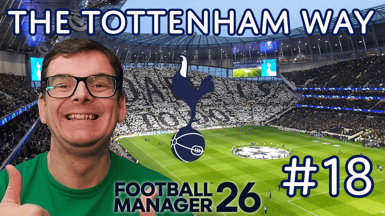 FM26 TOTTENHAM HOTSPUR | THE TOTTENHAM WAY #18 | HILL DICKENSON ...