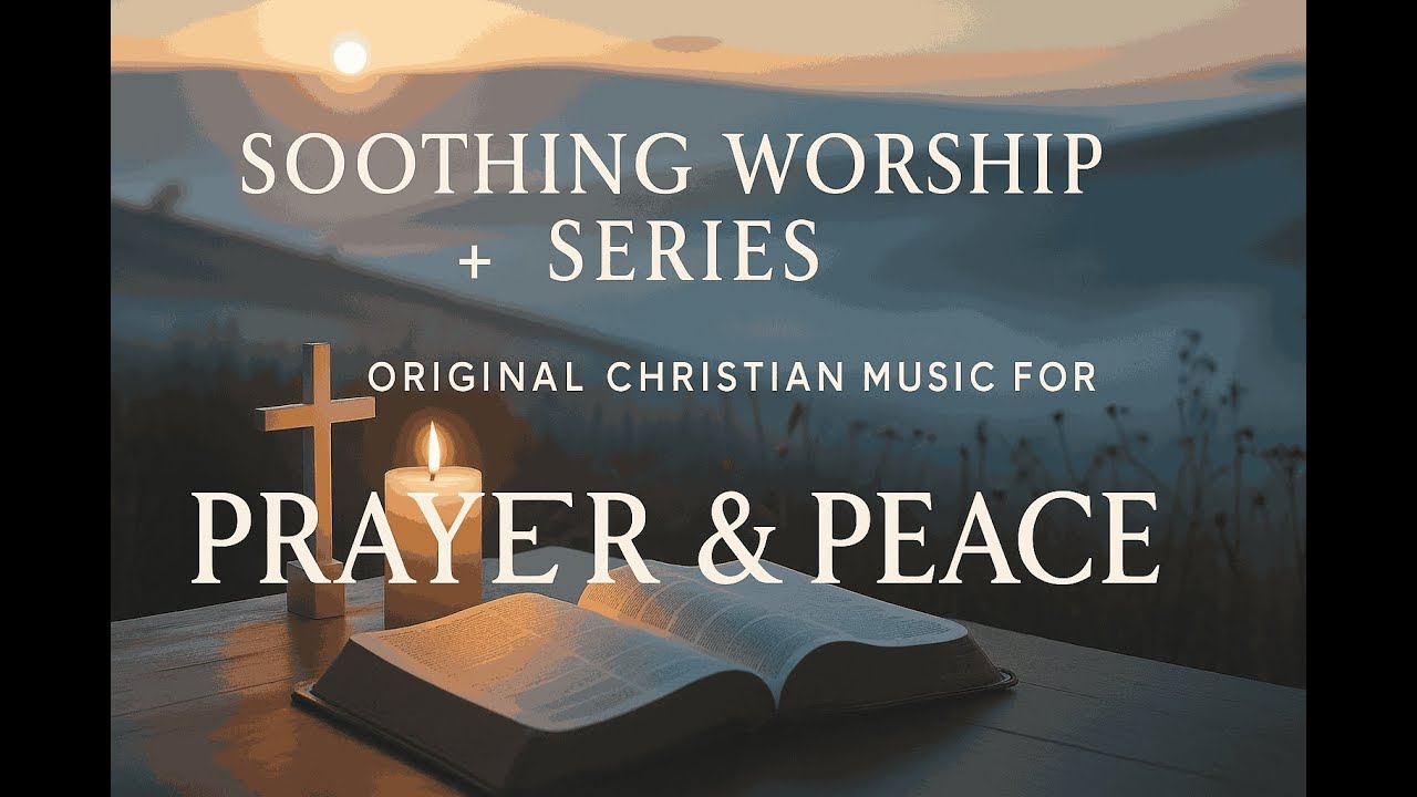 An Hour of Soothing Original Christian Songs | Peaceful Worship Music ...