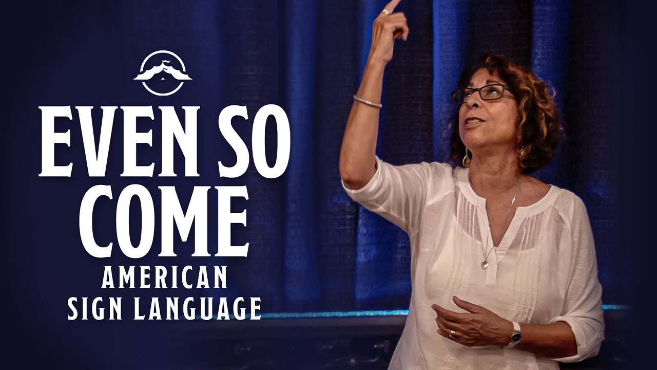 Even So Come | Sign Language Team - YouTube