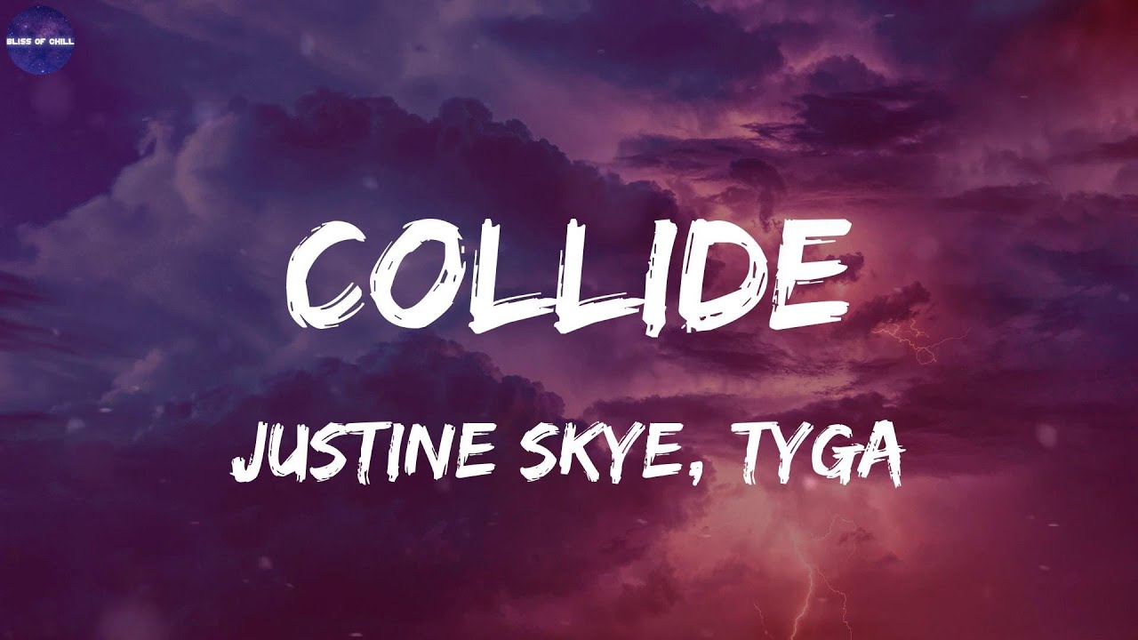 Justine Skye, Tyga - Collide (Lyrics) | And collide, collide - YouTube