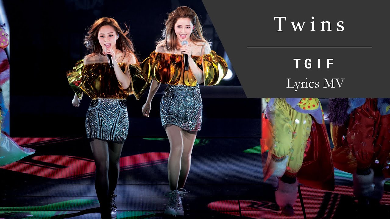 Twins《TGIF》[TWINS #LOL LIVE IN HK] [Lyrics MV] - YouTube