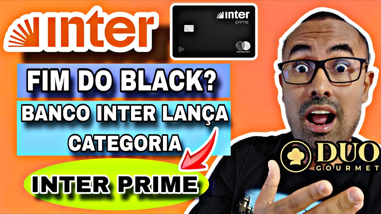 🔴 ️ BANCO INTER LANÇA CATEGORIA PRIME - SAIBA O QUE MUDOU E OS ...