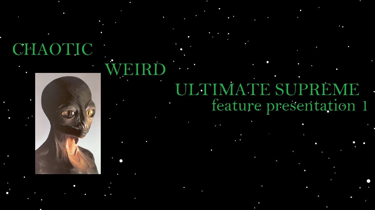 Chaotic Weird Ultimate Supreme (Feature Presentation 1) - YouTube