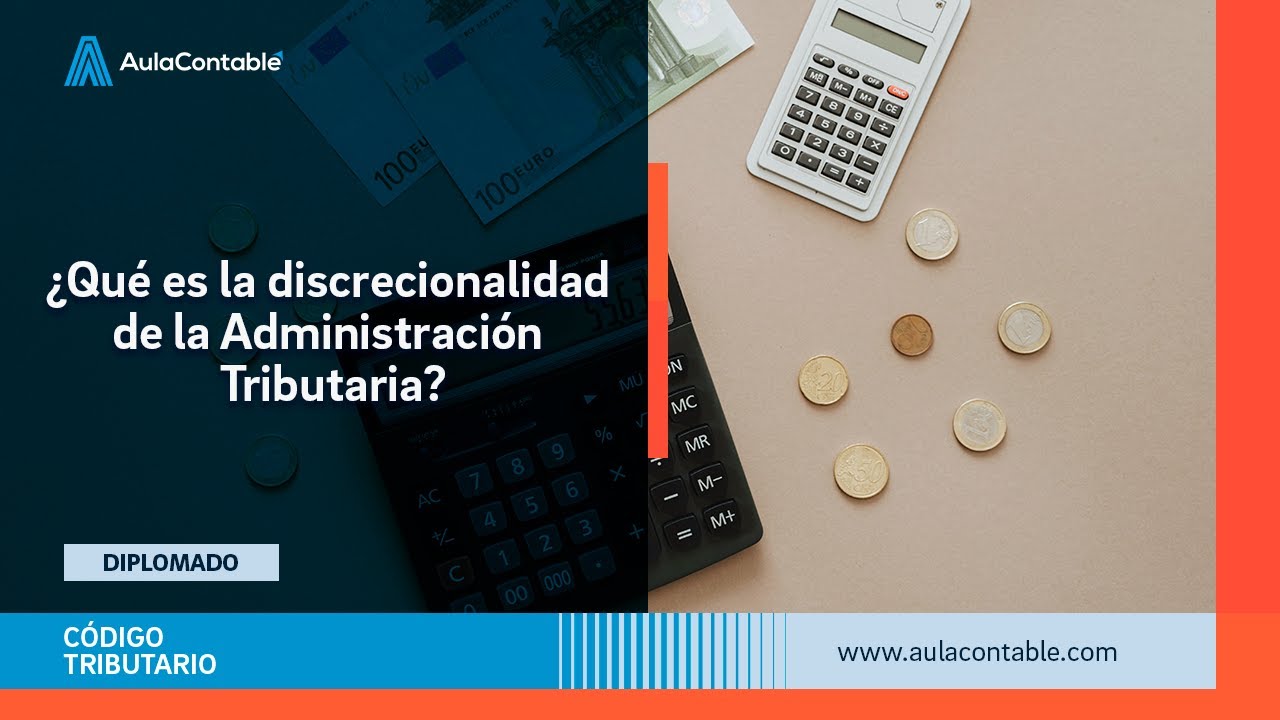 ¿Qué es la discrecionalidad de la Administración Tributaria? - YouTube
