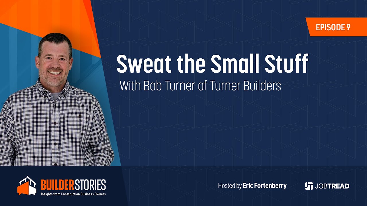 Sweat the Small Stuff with Bob Turner of Turner Builders | Builder ...