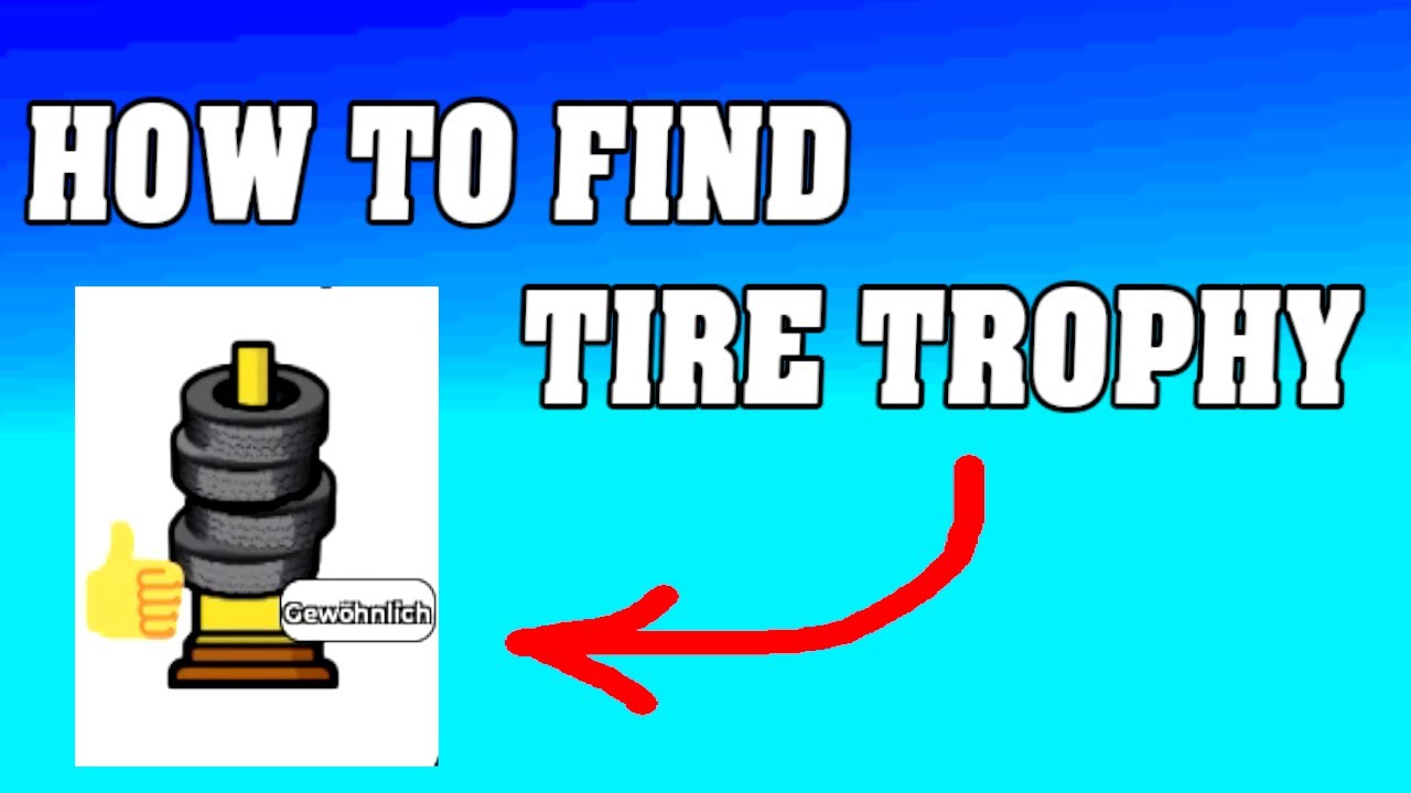 HOW TO FIND TIRE TROPHY - FIND THE TROPHIES / Roblox - YouTube