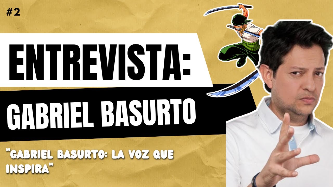 "ONE PIECE FUE INFRAVALORADO" - ENTREVISTA A GABRIEL BASURTO VOZ ...