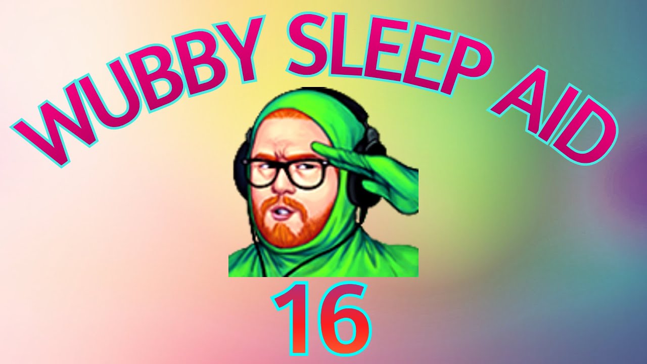 Wubby Sleep Aid: Volume Sixteen - YouTube