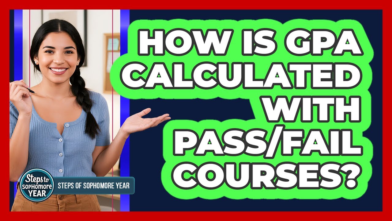 How Is GPA Calculated With Pass/Fail Courses? - YouTube