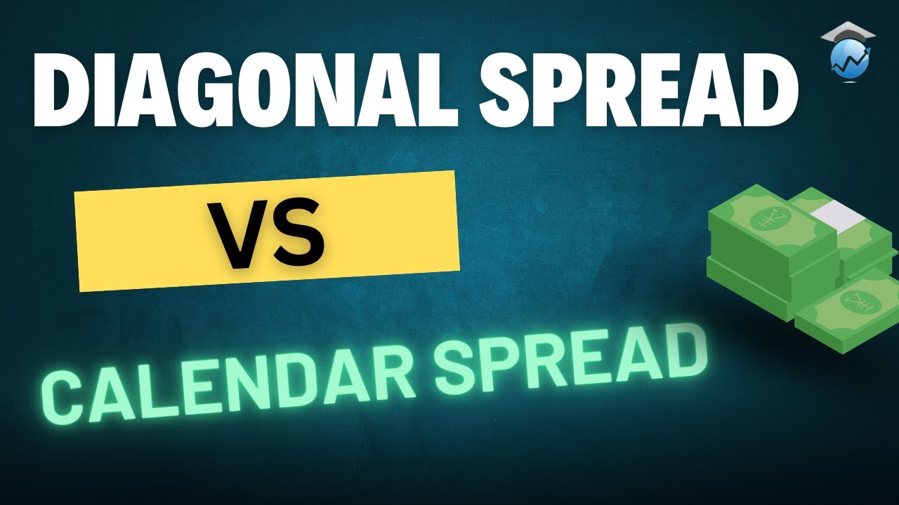 Diagonal Spread vs Calendar Spread - YouTube