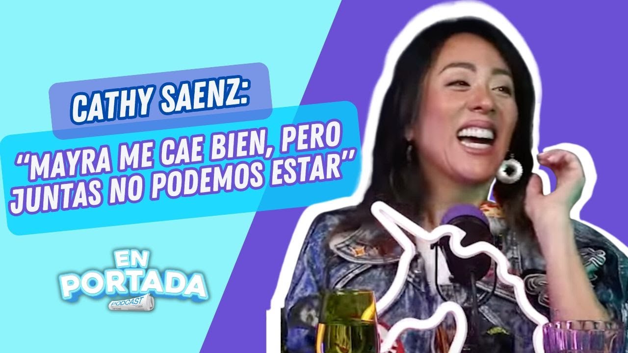 En Portada - EP #04 - Cathy Saenz: “Mayra me cae bien, pero juntas no ...