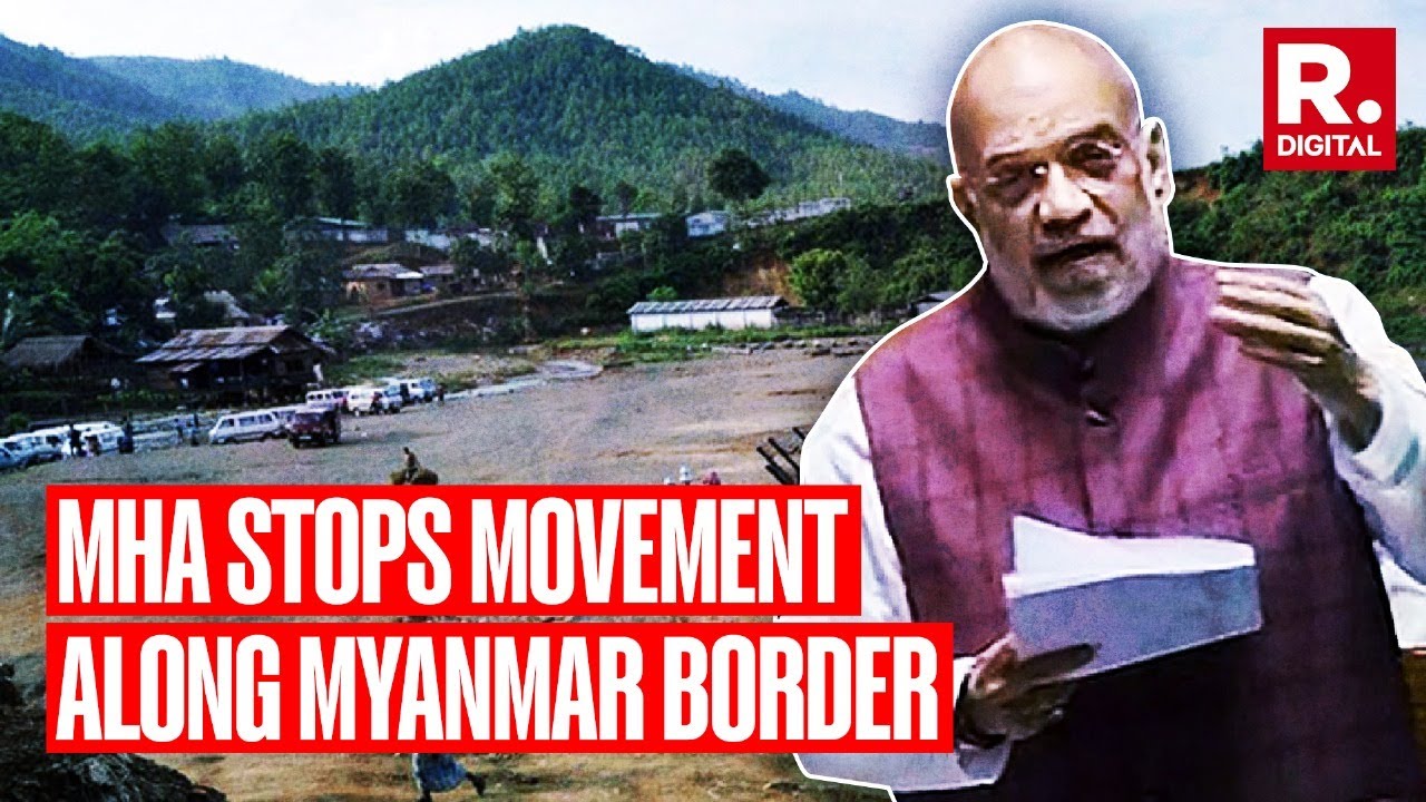 MHA stops free movement along Myanmar border amid fresh violence in ...
