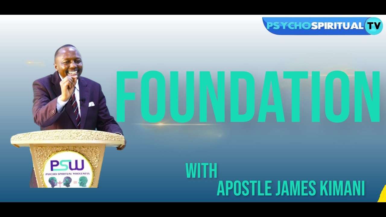 FOUNDATION PRT 1 WITH APOSTLE JAMES KIMANI - YouTube