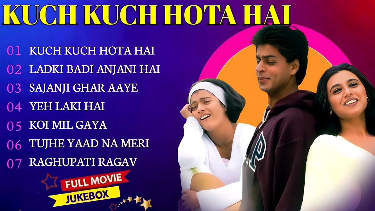 Kuch Kuch Hota Hai Movie All Songs || Shahrukh Khan & Kajol & Rani ...