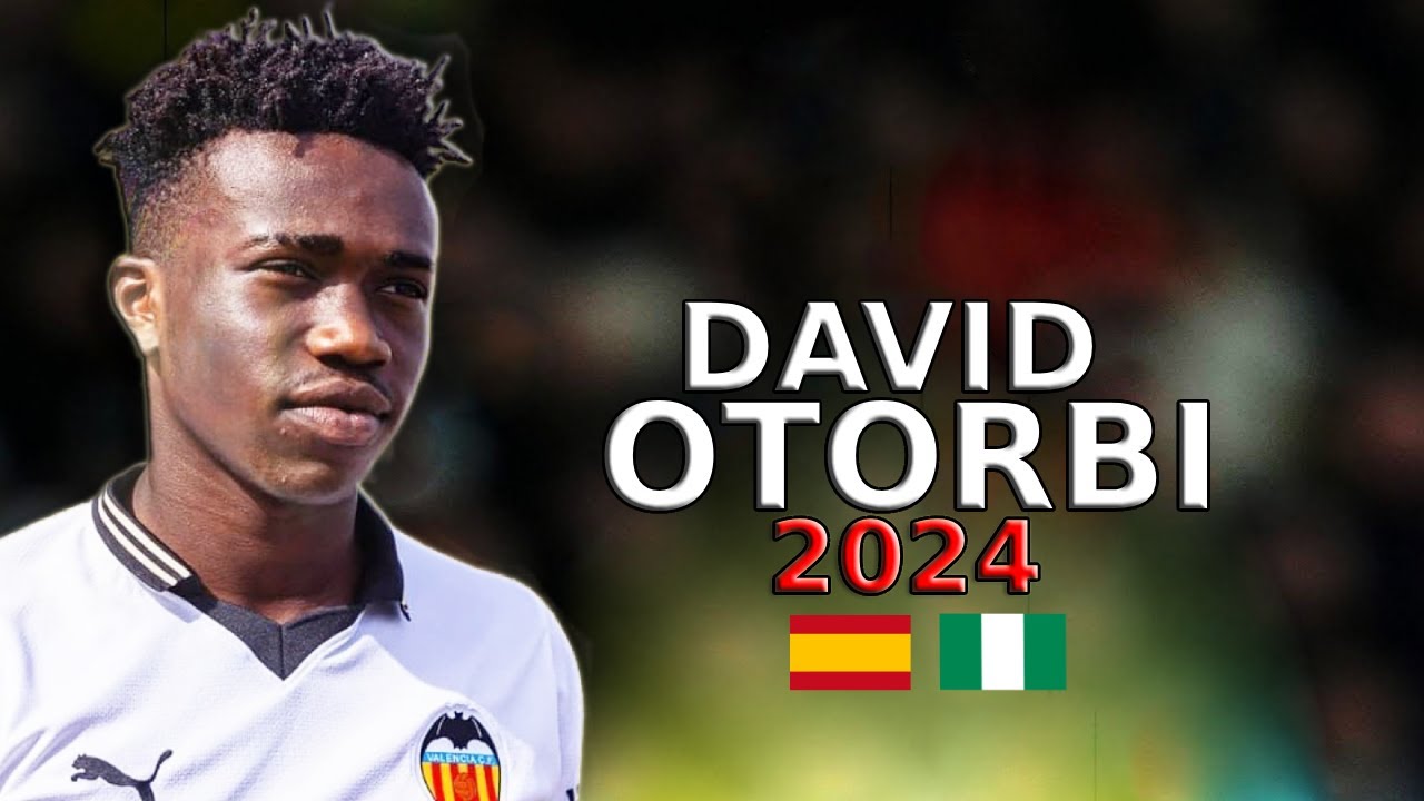 David Otorbi 2024 - Magic Dribbling Skills, Goals & Assists - Valencia ...