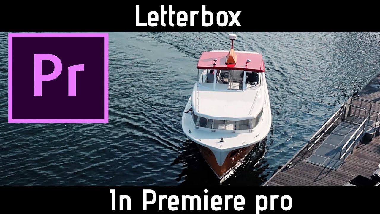 Create A Letterbox Effect In Premiere Pro YouTube create-a-letterbox-effect-in-premiere-pro-youtube