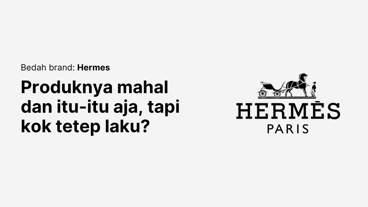 Bagaimana luxury brand seperti Hermes bisa berhasil jualan barang mahal ...