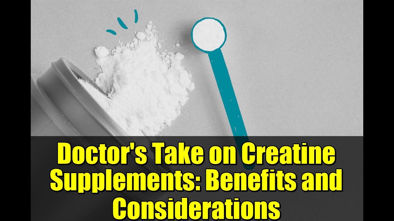 Doctor's Take on Creatine Supplements: Benefits and Considerations ...