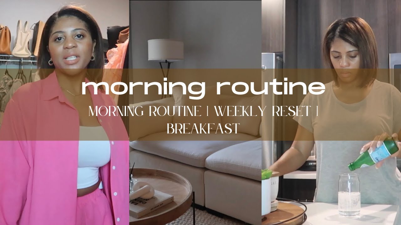 Morning Routine | Weekly Reset | Skincare Routine Summer | Breakfast ...