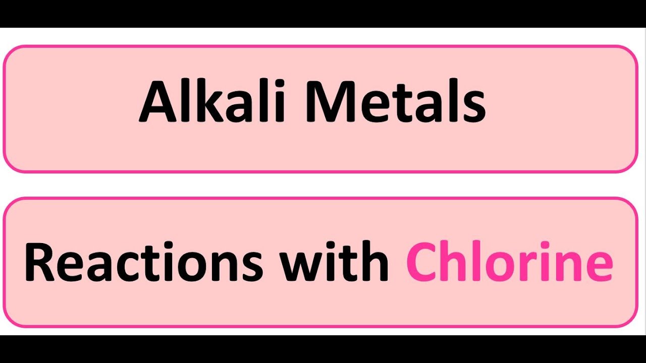 Vigorous Reactions of Alkali Metals with Chlorine | GCSE Chemistry ...