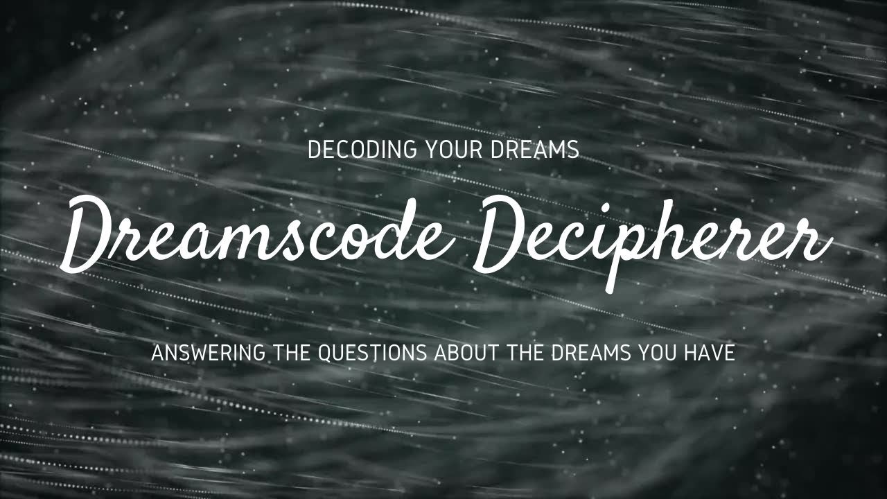 Dreamscode Decipherer - Decoding your dreams - Answering your dreams ...