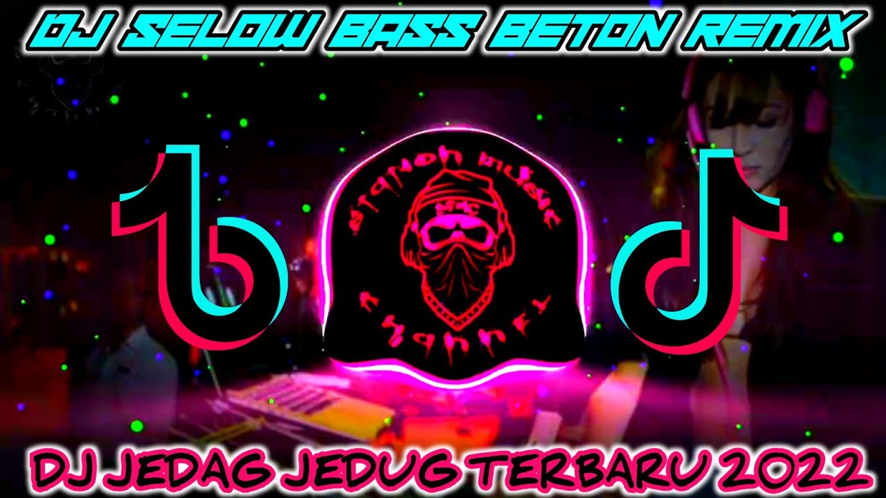 Dj Selow Bass Beton Remix 2022 Dj Jedag Jedug 2022 Dj Tik Tok 2022