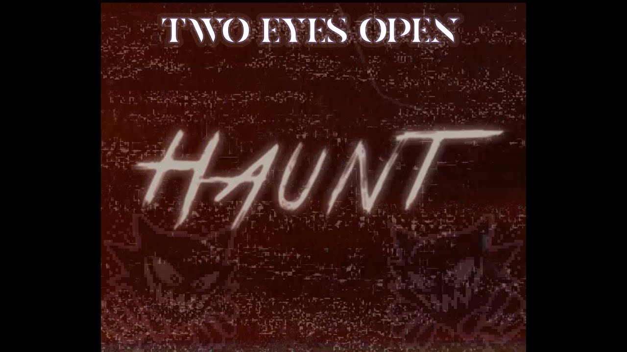 Two Eyes Open - Haunt (Official Lyric Video) - YouTube