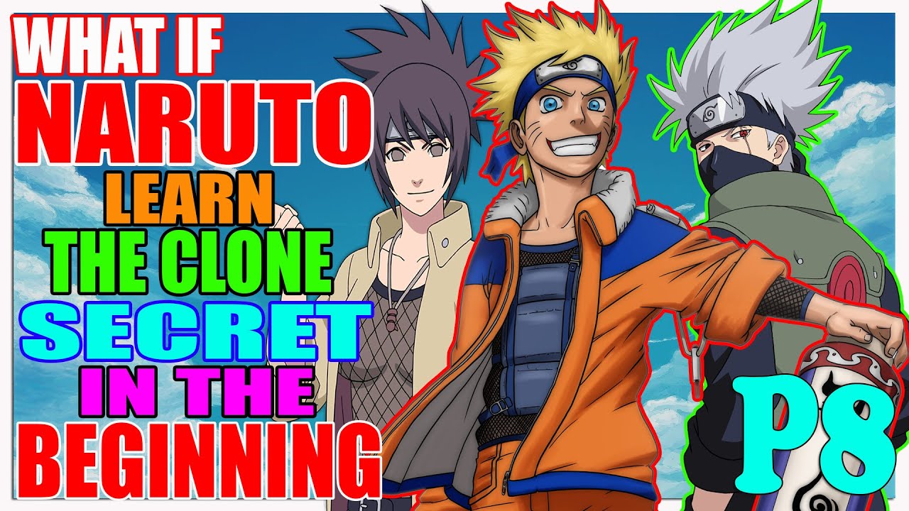 What If Naruto Learn The Clone Secret In The Beginning PART 8 - YouTube