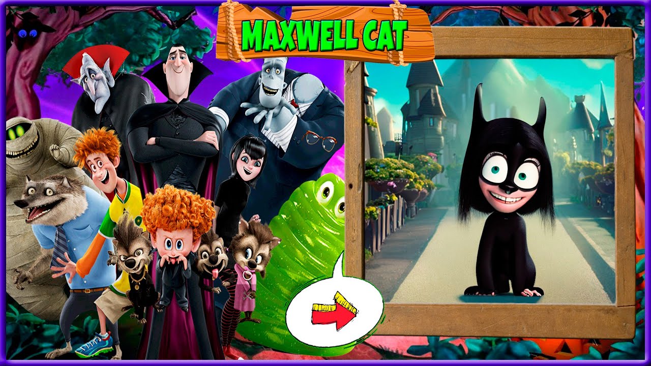 HOTEL TRANSYLVANIA ALL characters as MAXWELL CAT - YouTube