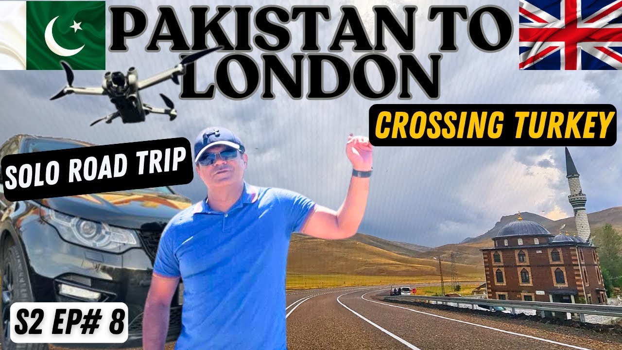 PAKISTAN TO LONDON BY ROAD | TURKEY BY ROAD | SOLO ROAD TRIP | S2 EP# 8 ...