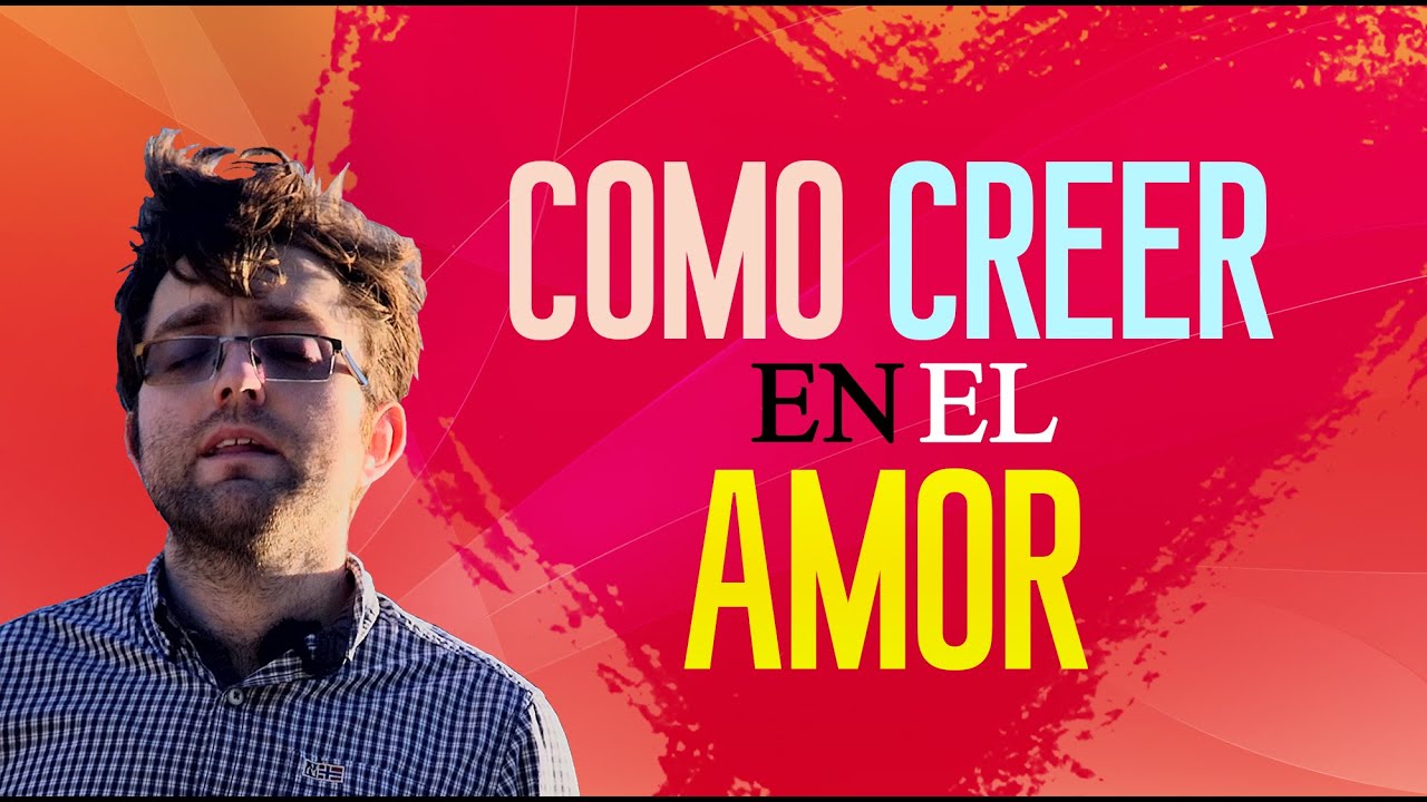 Como creer en el amor - YouTube