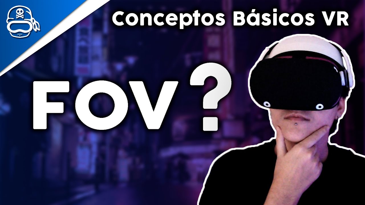 ¿Qué es FOV en Realidad Virtual? - Conceptos Básicos VR - YouTube