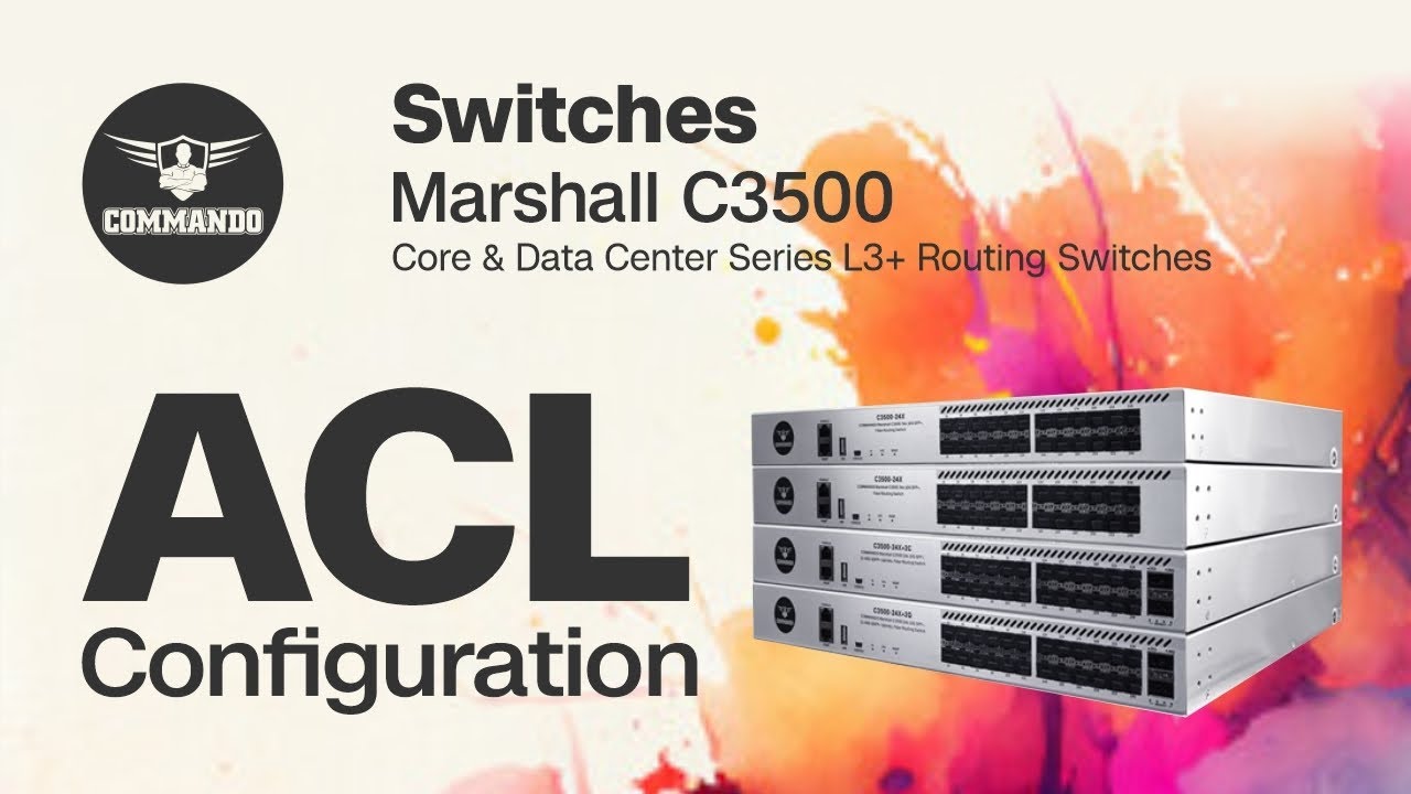 ACL Configuration - COMMANDO Marshall C3500 Series Core and Data Center ...