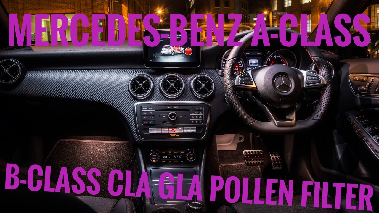 Mercedes-Benz A-Class B-Class CLA GLA Pollen Filter - YouTube