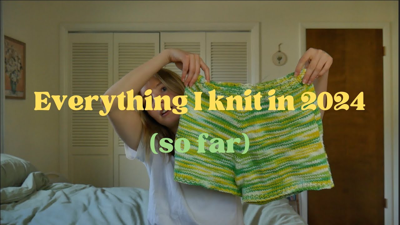 Everything I knit in 2024 (so far) - YouTube