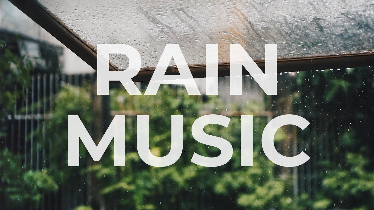 Rain Music - Calm & Relaxing Background Rain with Music - YouTube