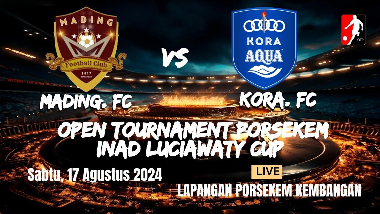 BABAK 2 MADING. FC VS KORA. FC | OPEN TOURNAMENT PORSEKEM INAD ...