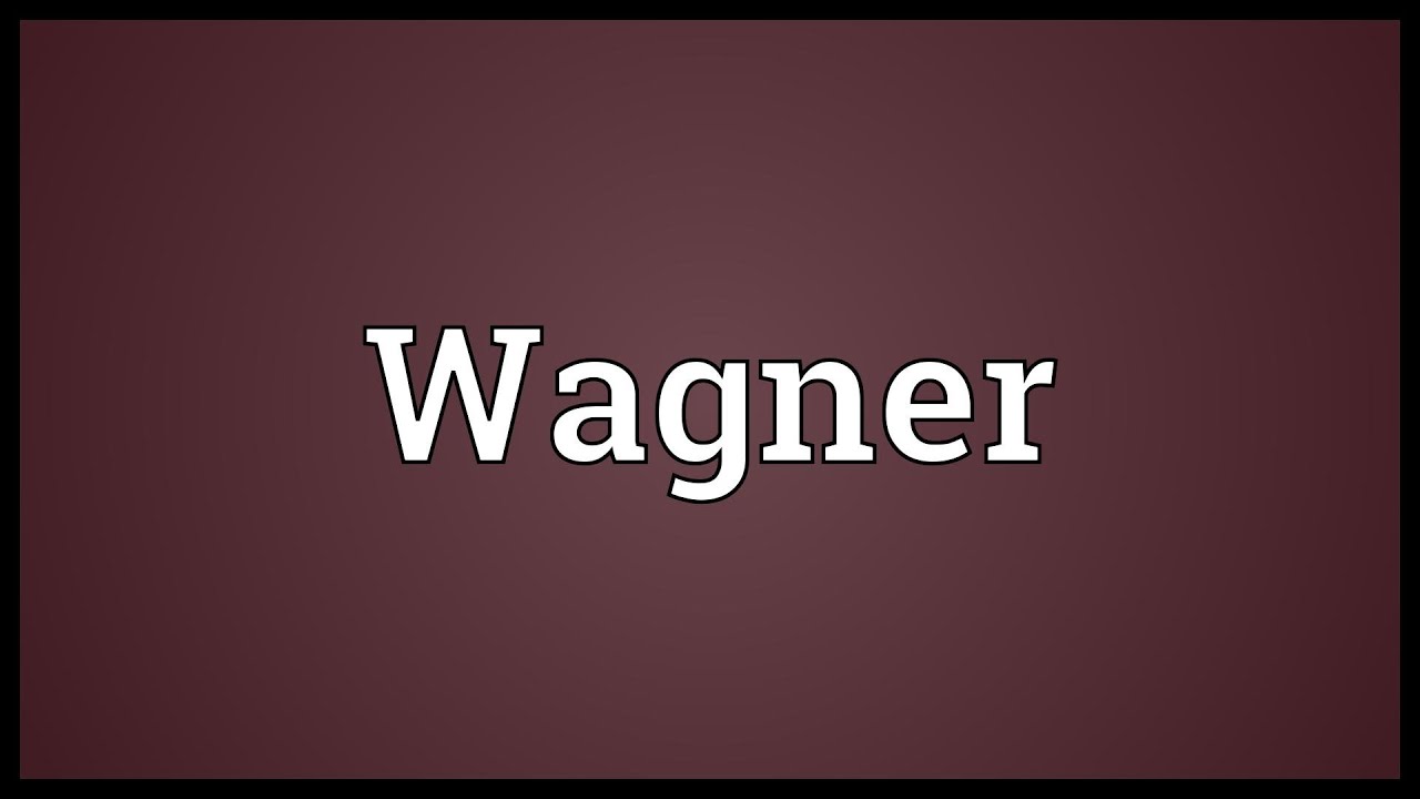 Wagner Meaning - YouTube