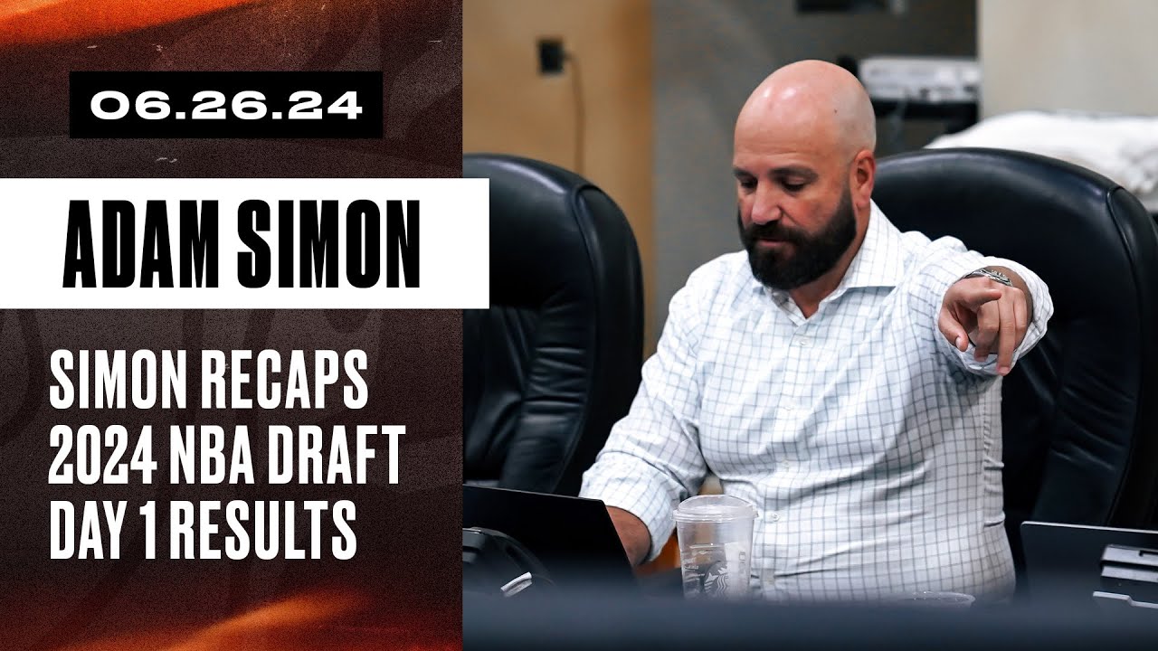 Adam Simon Recaps Round 1 of the 2024 NBA Draft | June 26, 2024 - YouTube