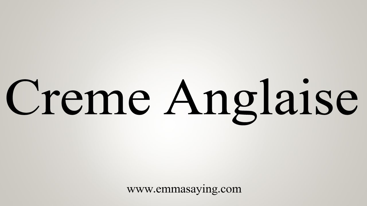 How To Say Creme Anglaise - YouTube