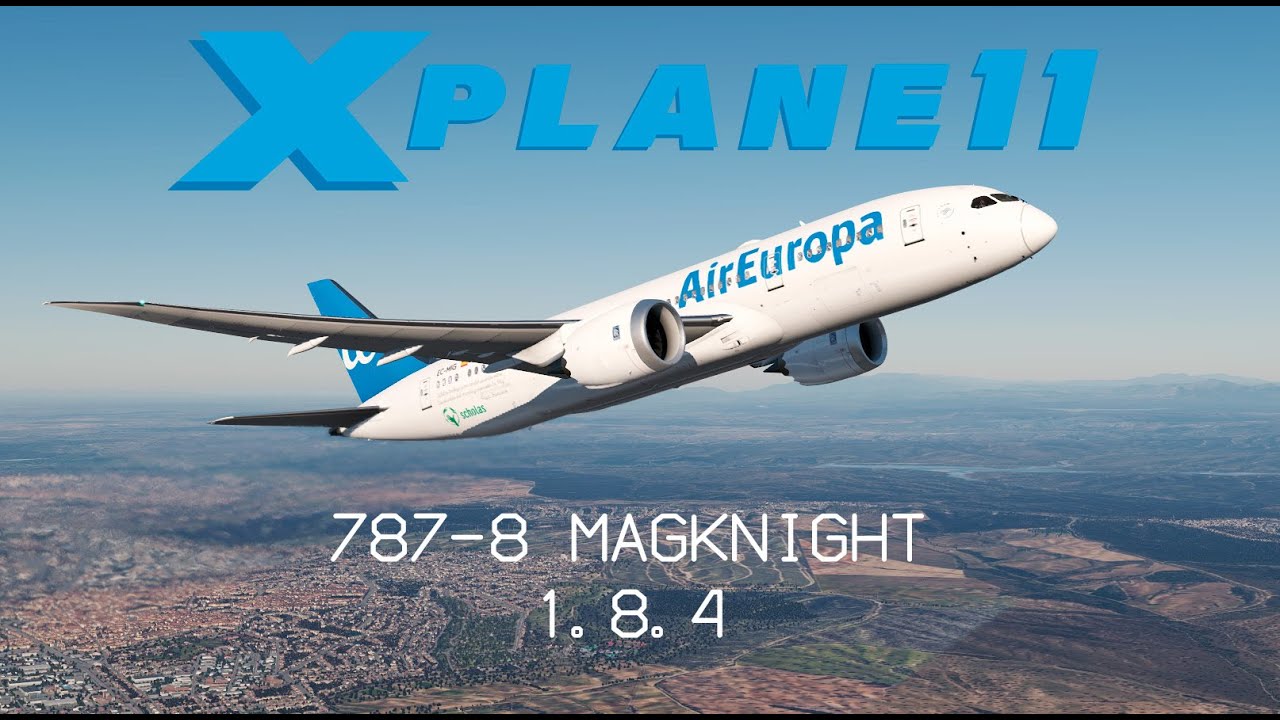 Magknight 787-8 1.8.4 for X Plane 11 - YouTube