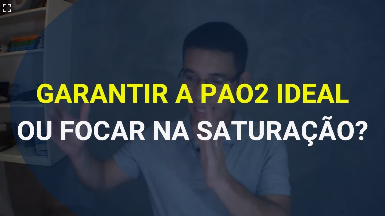 Garantir a PaO2 ideal ou focar na saturação? - YouTube