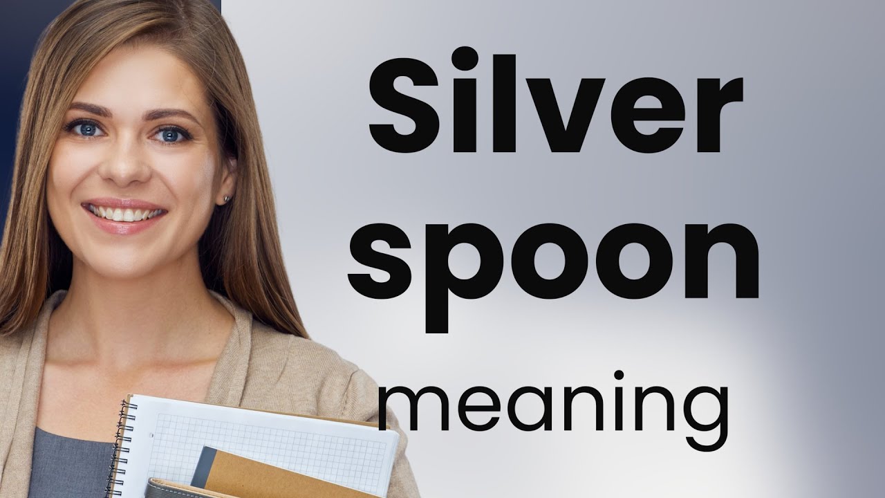 Understanding "Born with a Silver Spoon" - YouTube