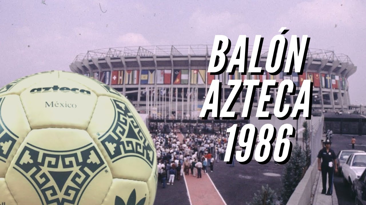 Historia de el Balón o Pelota de futbol "AZTECA"-oficial del mundial de ...