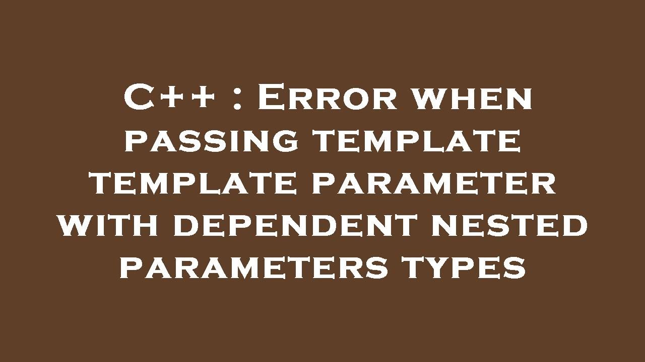C Error When Passing Template Template Parameter With Dependent Nested Parameters Types
