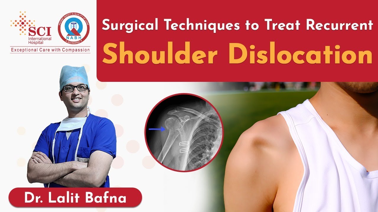 Surgical Techniques to Treat Recurrent Shoulder Dislocation | Dr. Lalit ...